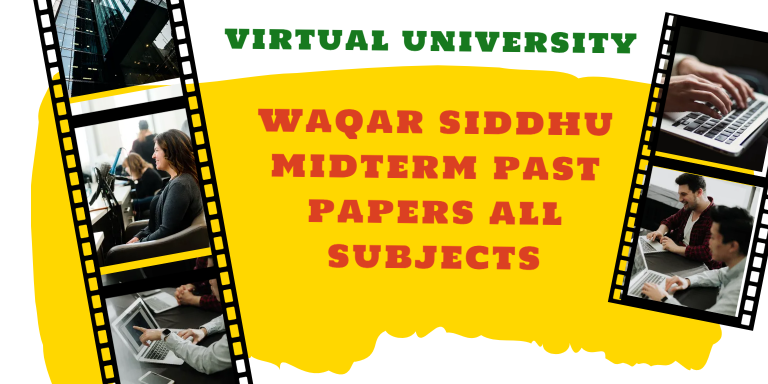 Waqar Siddhu Midterm Past Papers, Virtual University Past Papers Waqar Siddhu Midterm Past Papers, Virtual University Past Papers